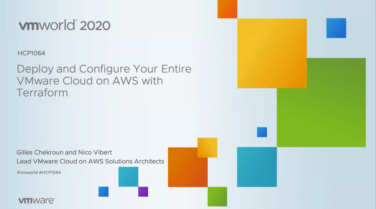 VMworld 2020 – Deploy and Configure Your Entire VMware Cloud on AWS with Terraform [HCP1064]